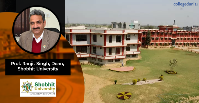 Interview: Prof. Ranjit Singh, Dean at Shobhit University|Collegedunia