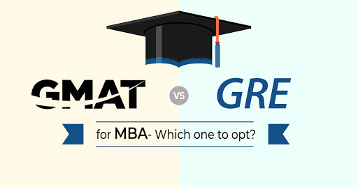 GMAT Vs GRE for MBA. Which One to Opt?