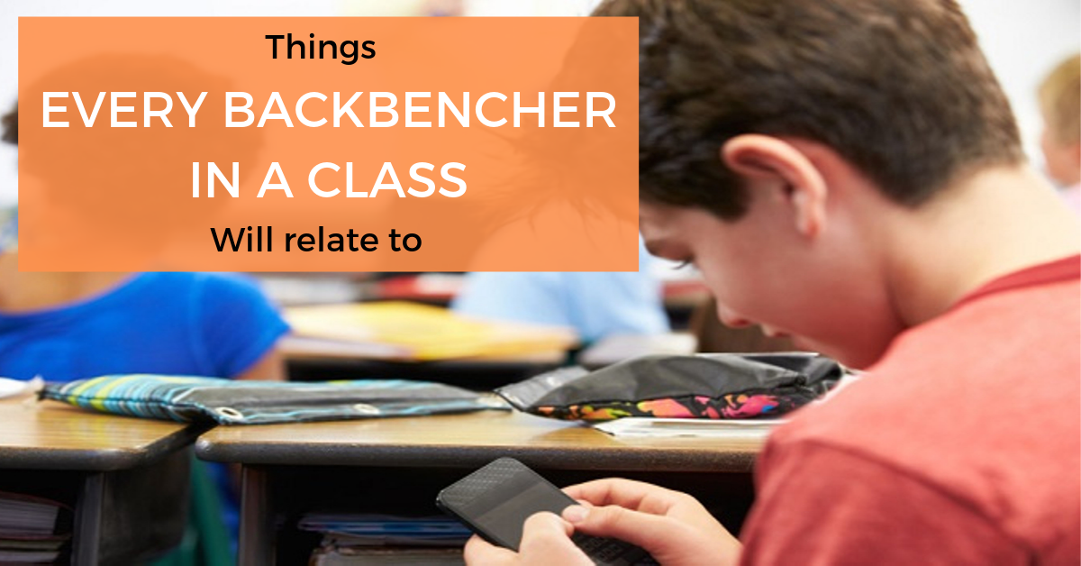 11 Facts Every Backbencher Will Find True