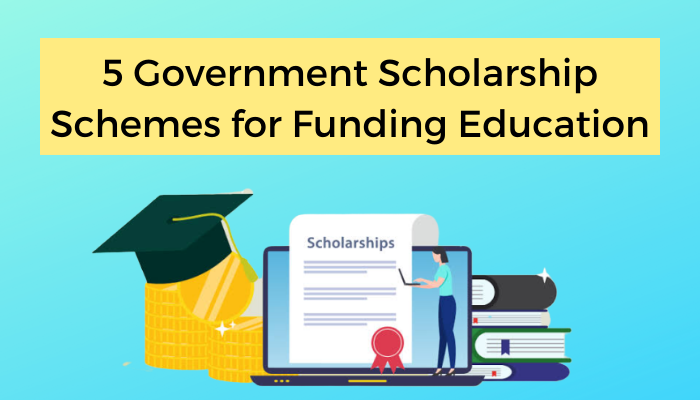 Top 5 Government Scholarships Schemes for Funding Education in India