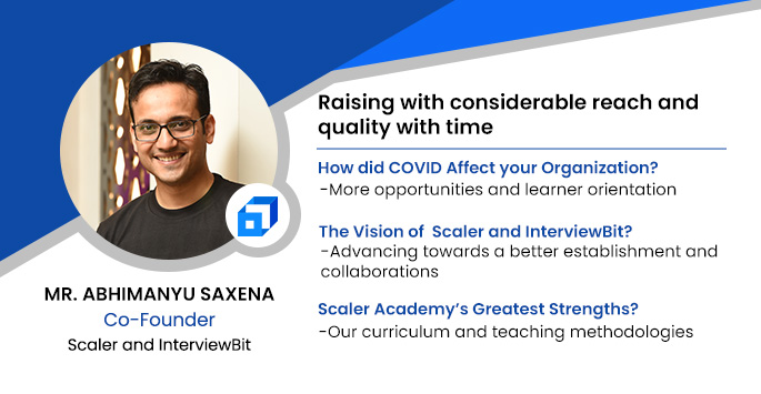 Scaler and InterviewBit: Mr. Abhimanyu Saxena, Co-Founder