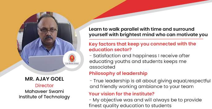Mahaveer Swami Institute of Technology: Mr. Ajay Goel, Director
