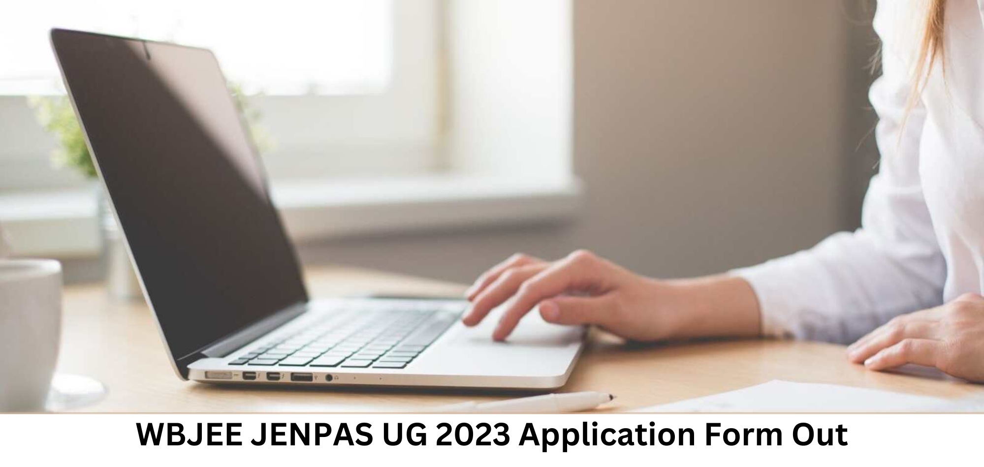 WBJEE JENPAS UG 2023 Application Form Out; Apply till January 31, 2023