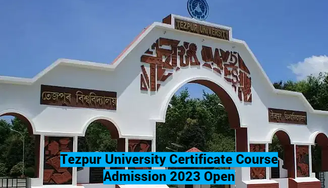 Tezpur University Certificate Course Admission 2023 Open; Apply till ...