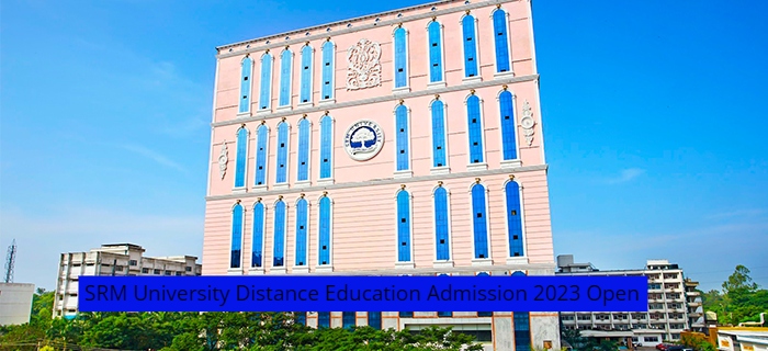 SRM University Distance Education Admission 2023 Open: Apply till March 31