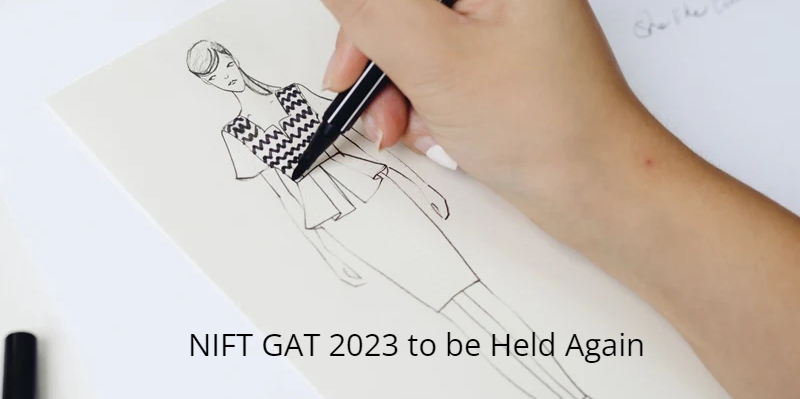 NIFT GAT 2023 to be Held Again for Candidates Who Faced Issue at Exam ...