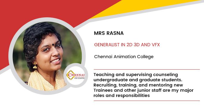 Chennai Animation College: Mrs Rasna, GENERALIST IN 2D 3D AND VFX