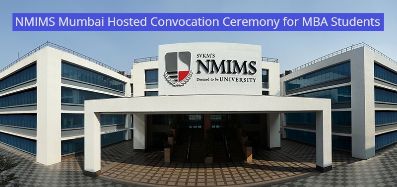 NMIMS Mumbai Hosted Convocation Ceremony for MBA Students; Read Details ...