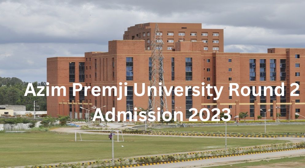 Azim Premji University Admission 2023 Round 2 Open for UG Programs ...