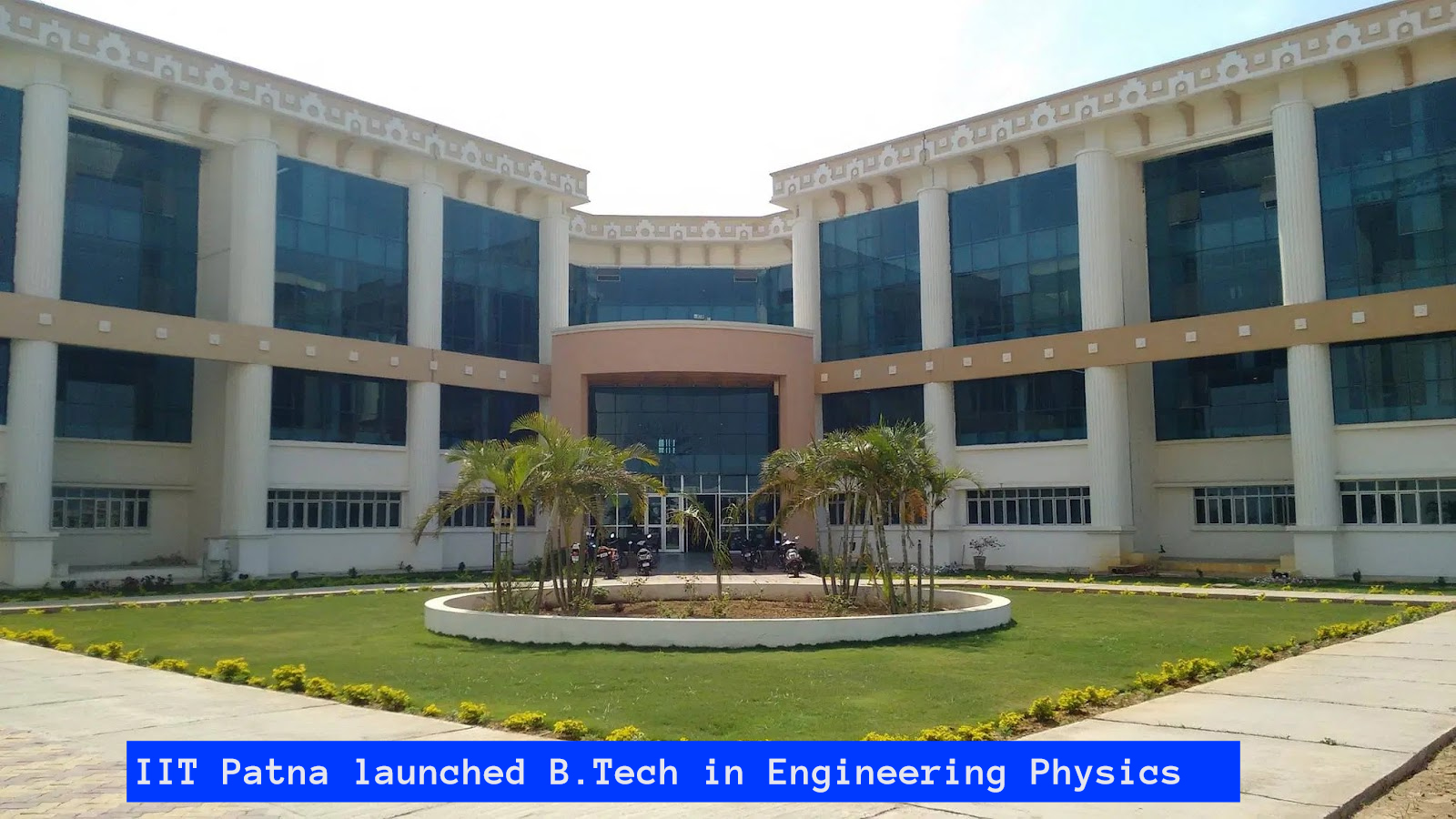 IIT Patna Department of Physics Offers BTech in Engineering Physics ...