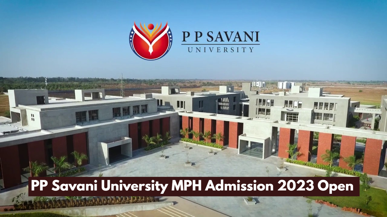 PP Savani University MPH Admission 2023 Open; Apply till April 15