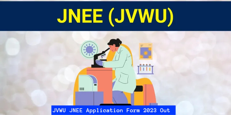 JVWU JNEE Application Form 2023 Out: Last Date to Apply is June 15