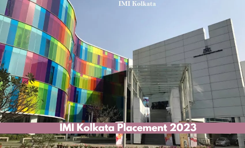 IMI Kolkata Placement 2023: Highest Package Stood at INR 14 LPA; Check ...