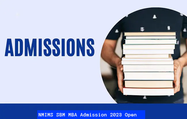 NMIMS SBM MBA Admission 2023 Open; Check Details Here