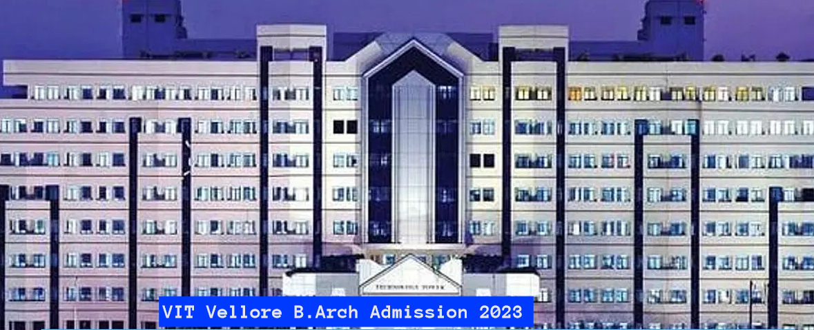 VIT Vellore Admission Open for B.Arch Course; Apply Till May 31 (Tentative)