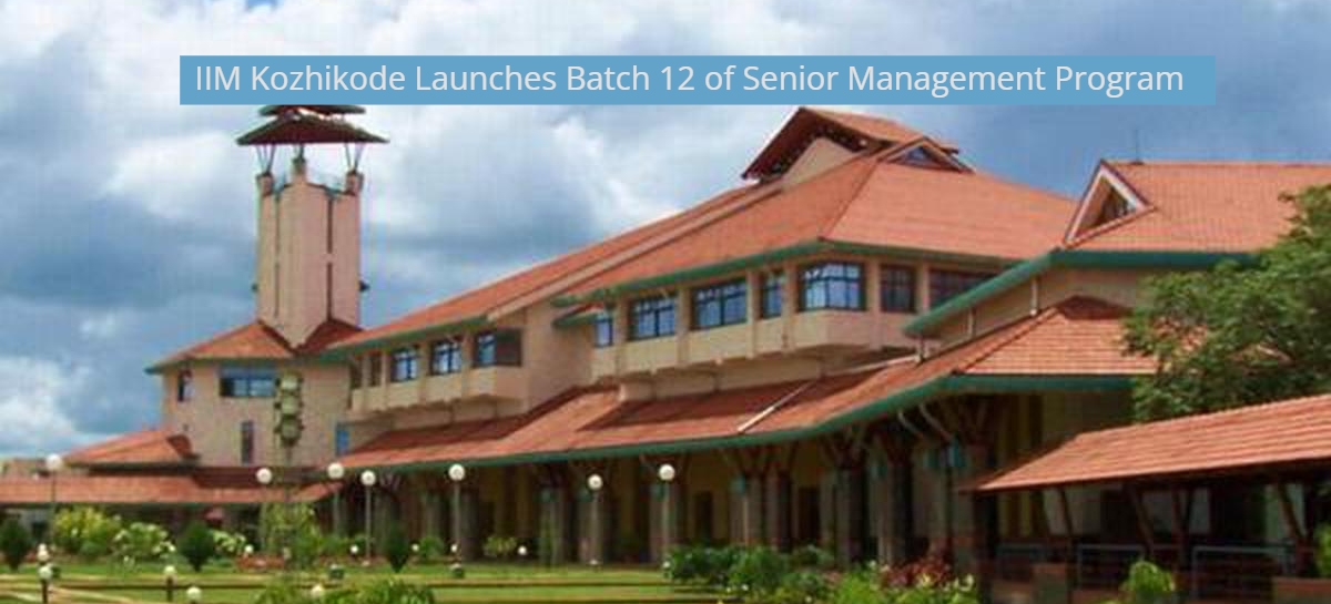 IIM Kozhikode Launches Batch 12 of Senior Management Program; Apply for Admission till Feb 28