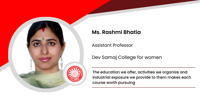 Dev Samaj College for women: Ms. Rashmi Bhatia, Assistant Professor