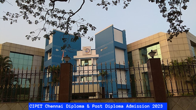 CIPET, Chennai Diploma & Post Diploma Admission 2023 Open; Apply Till ...