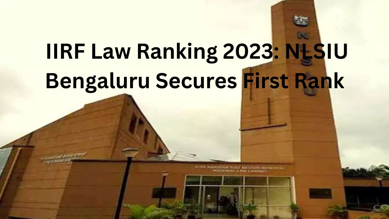 IIRF Law Ranking 2023: NLSIU Bengaluru Secures First Rank; Check ...