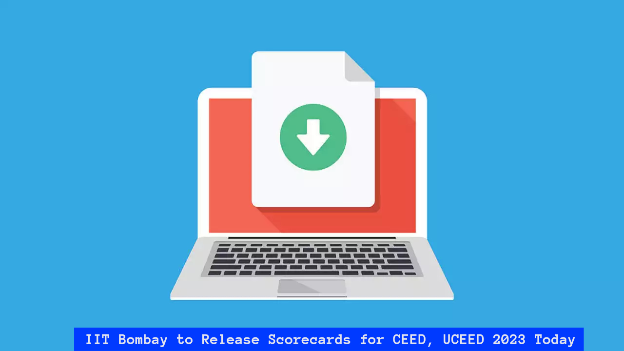IIT Bombay to Release Scorecards for CEED, UCEED 2023 Today on March 11 ...