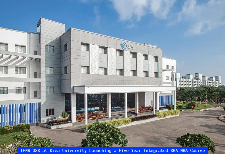 IFMR GSB at Krea University Launching a Five-Year Integrated BBA-MBA Course