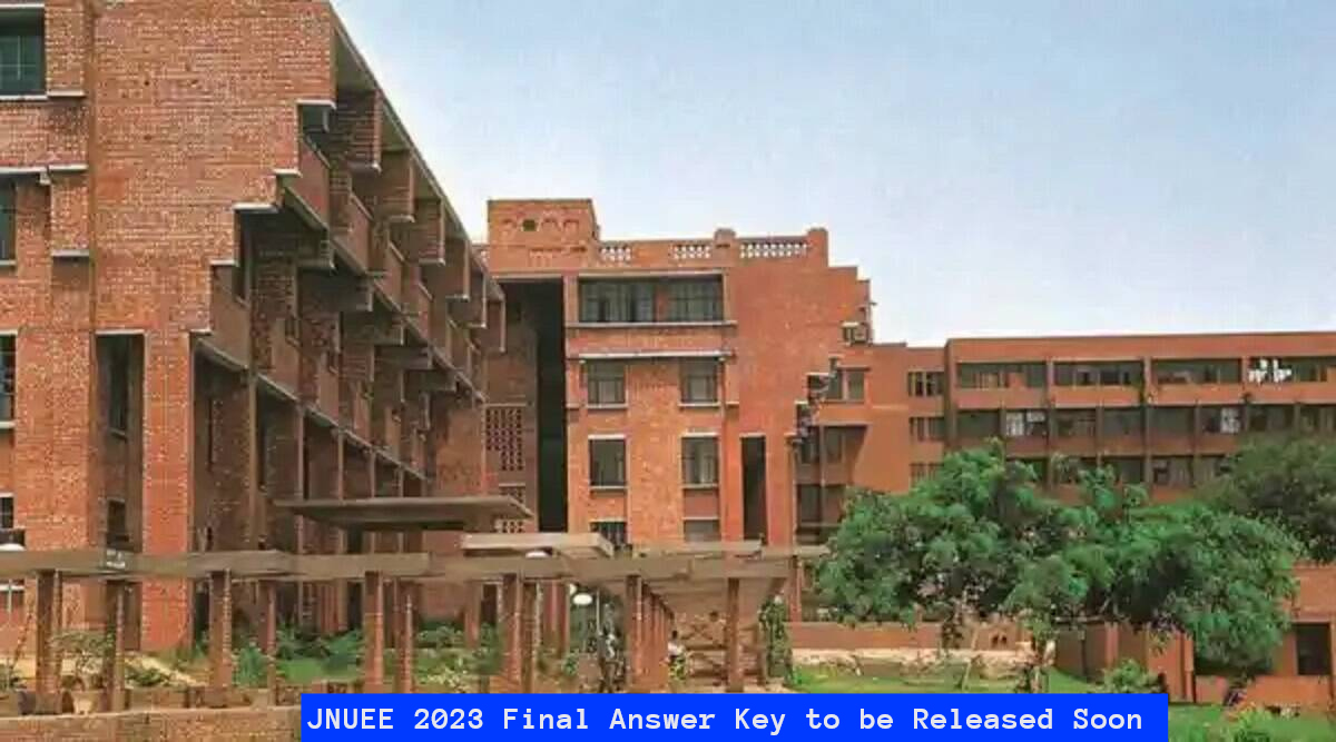 JNUEE 2023 Final Answer Key to be Released Soon; Check Details Here