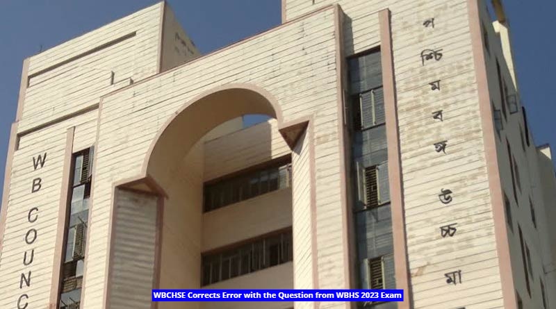 WBCHSE Corrects Error with the Question from WBHS 2023 Exam; Check ...