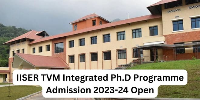 IISER TVM Integrated Ph.D Programme Admission 2023-24 Open; Apply till ...