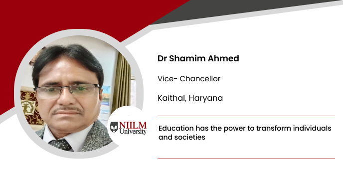 NIILM University: Dr Shamim Ahmed, Vice-Chancellor