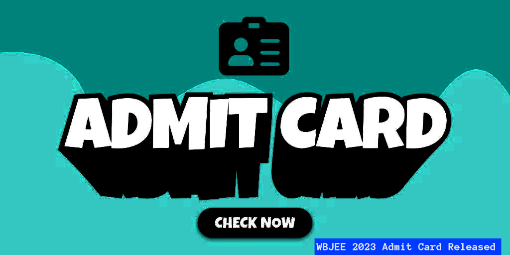 WBJEE 2023 Admit Card Released @wbjeeb.nic.in; Check Direct Link and ...