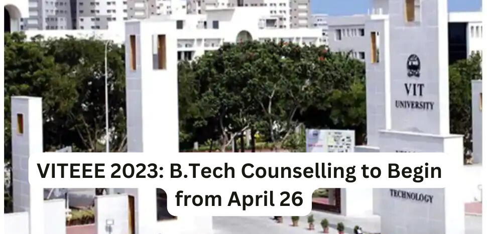 VITEEE 2023: B.Tech Counselling to Begin from April 26; Check Tentative ...
