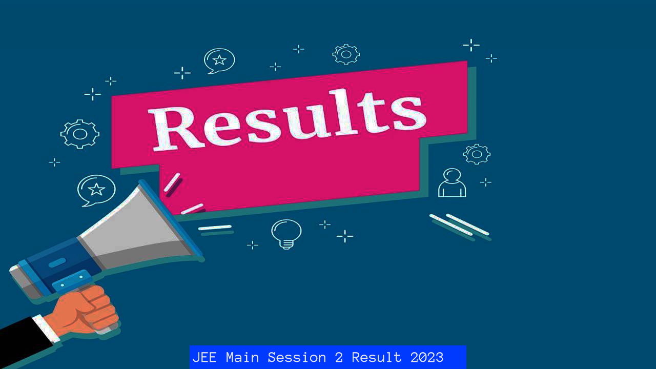 JEE Main 2023 Session 2 Result Out; Check jeemain.nta.nic.in 2023 Result Link, IIT JEE Cut off ...