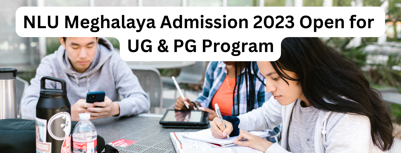 NLU Meghalaya Admission 2023 Open for UG & PG Program; Apply till May 21