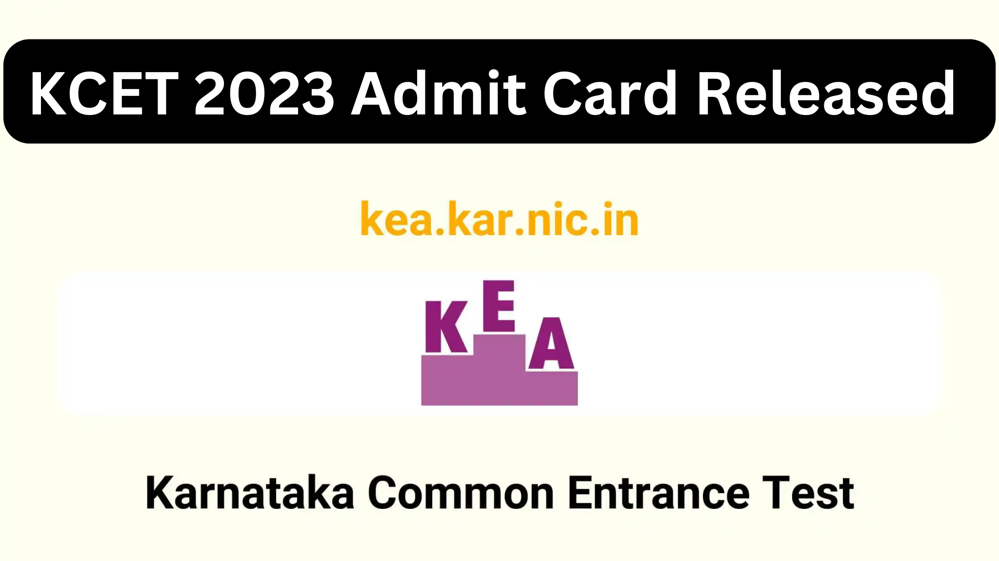 KCET 2023 Admit Card Released @kea.kar.nic.in; Check Direct Link Here
