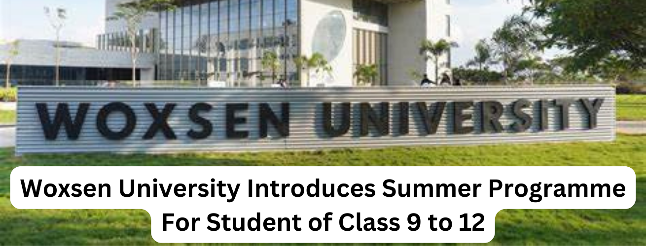 Woxsen University Introduces Summer Programme For Student of Class 9 to 12; Check Details Here