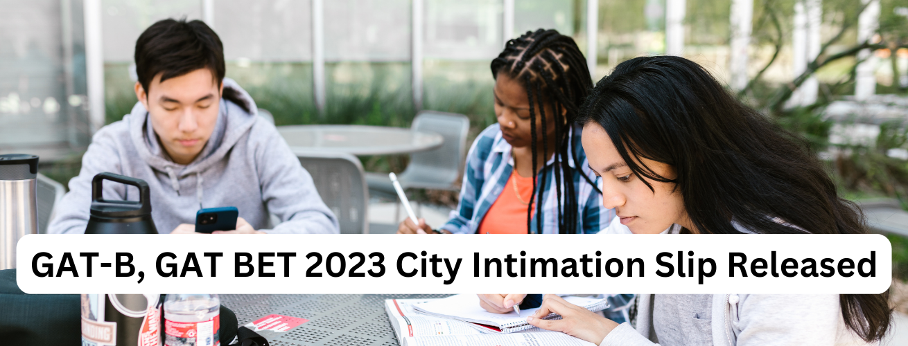 GAT-B, GAT BET 2023 City Intimation Slip Released @dbt.nta.ac.in; Check ...
