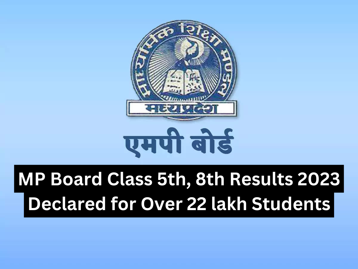 MP Board Class 5th, 8th Results 2023 Declared for Over 22 lakh Students; Check Details Here