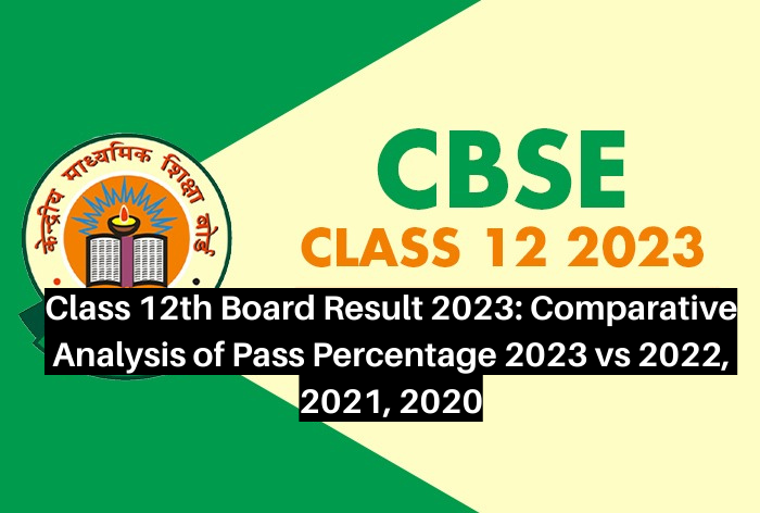 Class 12th Board Result 2023: Comparative Analysis of Pass Percentage ...