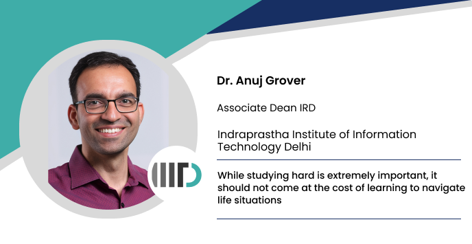 Indraprastha Institute of Information Technology Delhi: Dr. Anuj Grover, Associate Dean IRD