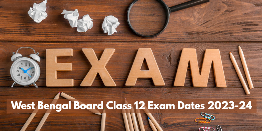 West Bengal Board Class 12 Exam 2023-24 Dates Announced, Exam to be ...