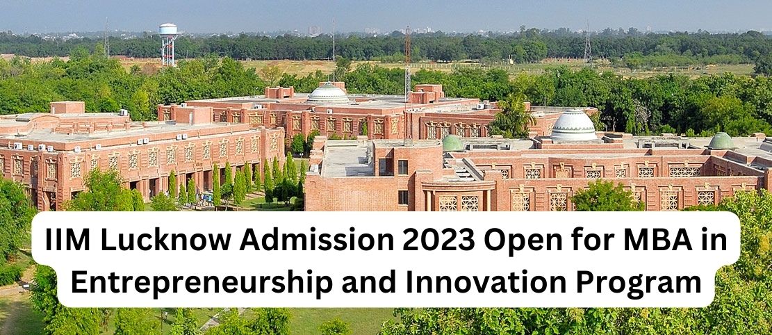 IIM Lucknow Admission 2023 Open for MBA in Entrepreneurship and ...