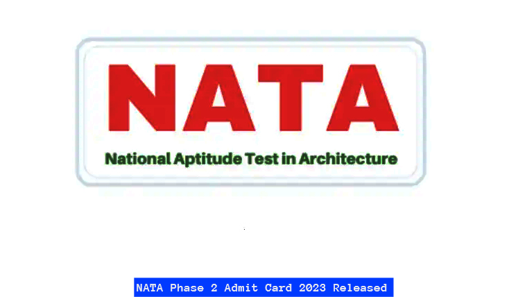 NATA Phase 2 Admit Card 2023 Released @nata.in; Check Direct Link Here