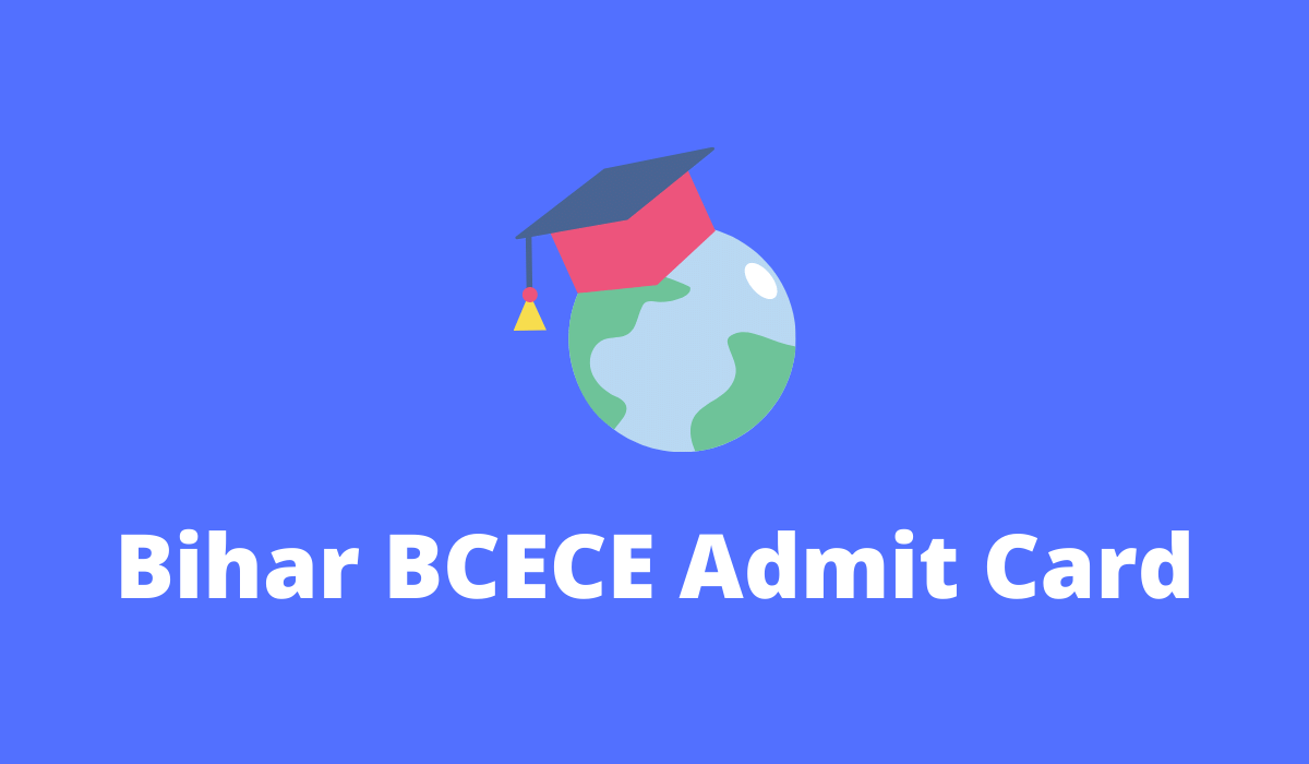 BCECE 2023 Admit Card Out @bceceboard.bihar.gov.in; Check Direct ...
