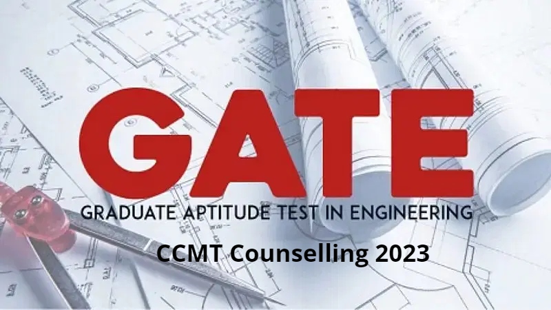 GATE 2023 CCMT Counselling Registration Extended till June 22; Submit ...