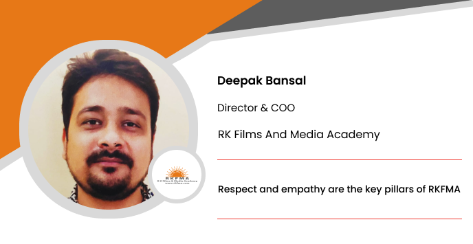 RK Films And Media Academy (RKFMA): Deepak Bansal, Director & COO