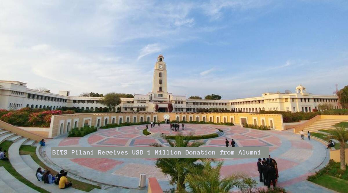 BITS Pilani Receives USD 1 Million Donation from Alumni for ...
