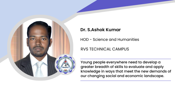 RVS Technical Campus: Dr. S.Ashok Kumar, HOD - Science and Humanities,