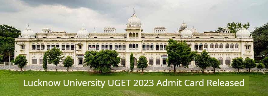 Lucknow University UGET 2023 Admit Card Released @lkouniv.ac.in; Check Direct Link & Steps To ...