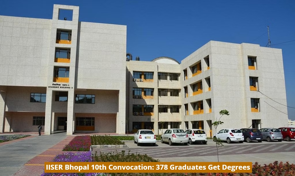IISER Bhopal 10th Convocation: 378 Graduates Get Degrees
