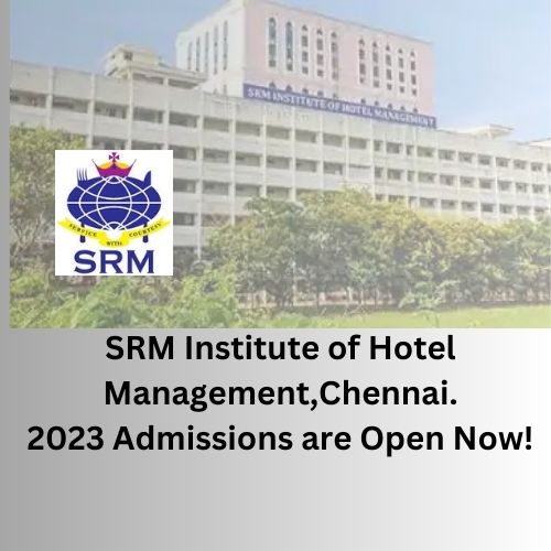 SRM Institute Of Hotel Management, Chennai Admission 2023 Open: Check ...